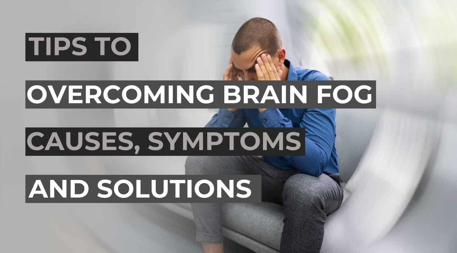 Overcoming Brain Fog: Causes, Symptoms, and Solutions – Omni Wave